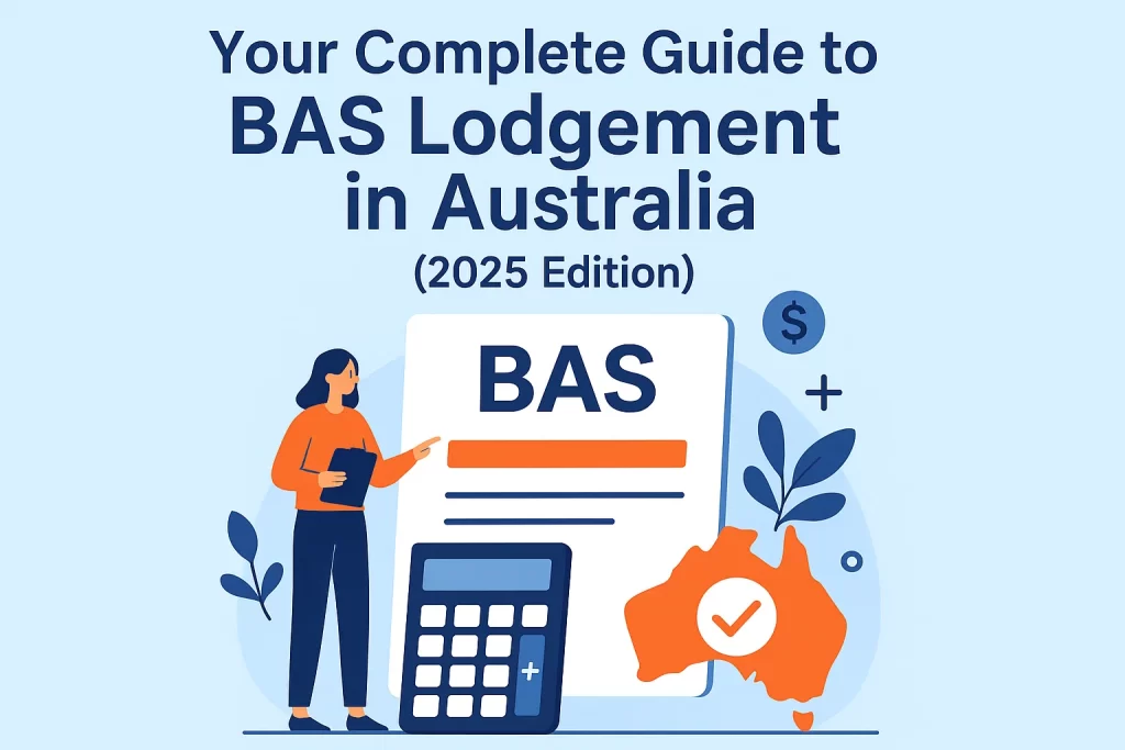 Complete Guide to BAS Lodgement in Australia (2025 Edition) | Perth Tax ...